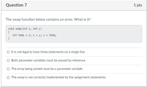 Solved Question Pts The Swap Function Below Contains An Chegg