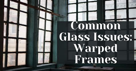 Common Glass Issues Warped Frames Syd City Glass Sydney Glaziers