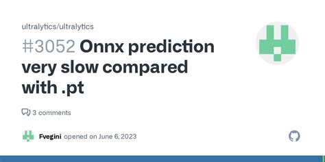 Onnx Prediction Very Slow Compared With Pt · Issue 3052 · Ultralyticsultralytics · Github