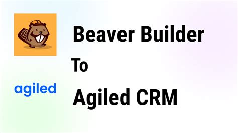 connect beaver builder with agiled crm integration in less than 2 minutes bit apps