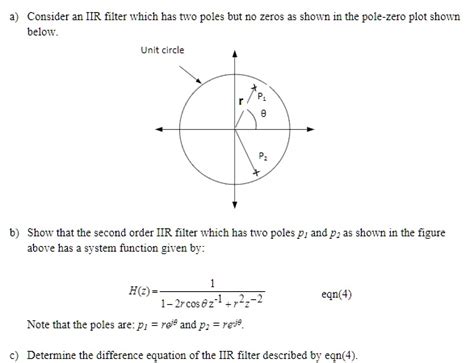 Solved A Consider An Iir Filter Which Has Two Poles But No Zeros As
