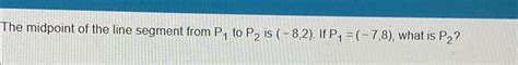 Solved The Midpoint Of The Line Segment From P1 ﻿to P2 ﻿is