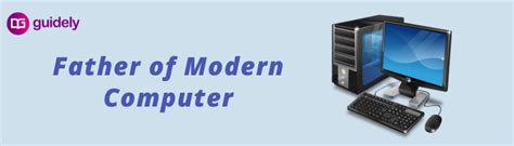Who Is Known As The Father Of Modern Computer