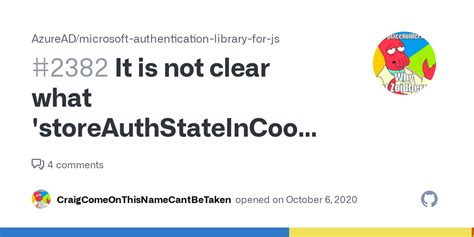 It Is Not Clear What StoreAuthStateInCookie Does Given That My Access