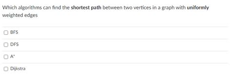 Solved Which Algorithms Can Find The Shortest Path Between Chegg