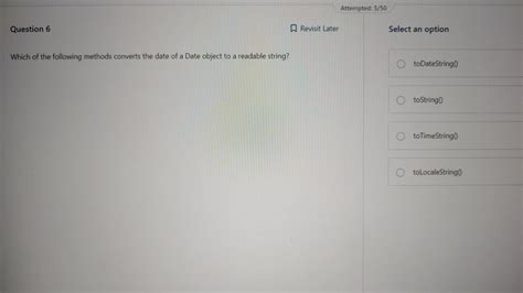 Question 6 Which Of The Following Methods Converts The Date Of A Date Object To A Readable