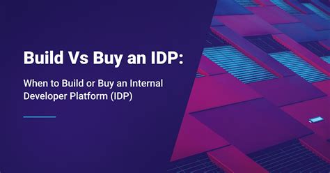 Build Vs Buy When To Build Or Buy An Internal Developer Platform