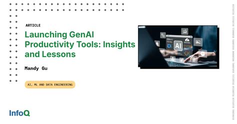 Launching Genai Productivity Tools Insights And Lessons Infoq