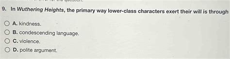 Solved 9 In Wuthering Heights The Primary Way Lower Class Characters Exert Their Will Is