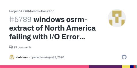 Windows Osrm Extract Of North America Failing With Io Error Occurred · Issue 5789 · Project