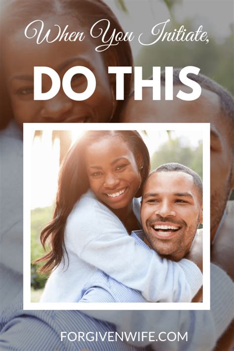 When You Initiate Do This The Forgiven Wife