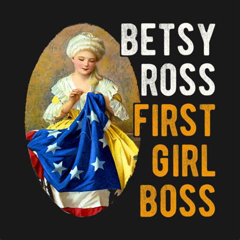 Betsy Ross First Girl Boss Sewing Flag Portrait Saying Meme Sewing