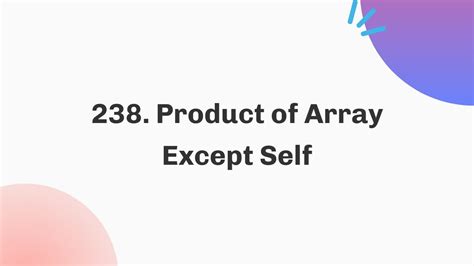 238 Product Of Array Except Self March Java C Youtube