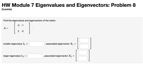 Solved HW Module Eigenvalues And Eigenvectors Problem Chegg