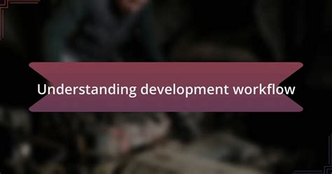 How I Streamline My Development Workflow