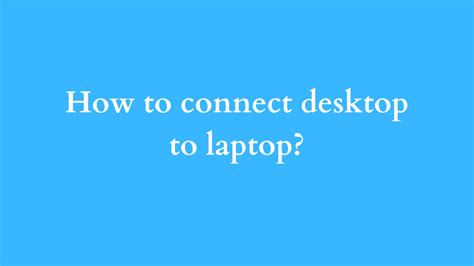 How To Connect Desktop To Laptop ILIPUTER