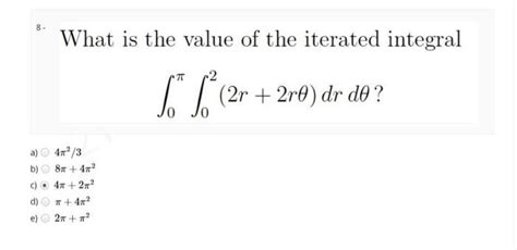 Solved What Is The Value Of The Iterated Integral