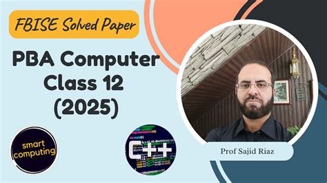 Pba Computer Class 12 Fbise Solved Paper 2025 Computer Science Practical Youtube