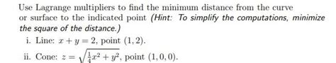 Solved Use Lagrange Multipliers To Find The Minimum Distance