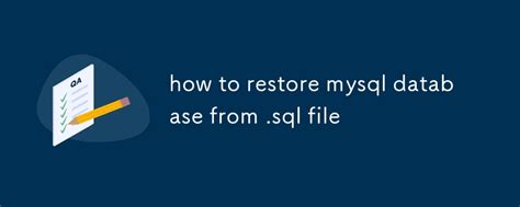 How To Restore Mysql Database From Sql File Mysql Tutorial Phpcn
