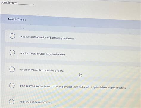 Solved Complementmultiple Choiceaugments Opsonization Of