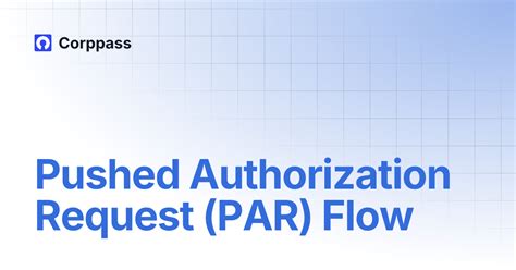 Pushed Authorization Request Par Flow Corppass