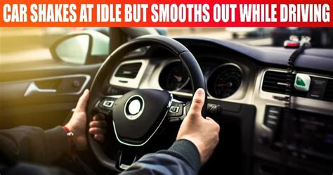 Car Shakes At Idle But Smooths Out While Driving Explained Reasons Engineering Learn