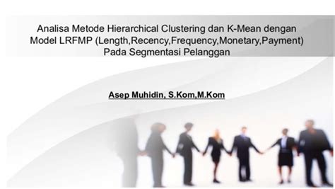 Pdf Analisa Metode Hierarchical Clustering Dan K Mean Dengan Model Lrfmp Lengthrecency