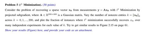 Solved Problem 5 ℓ1 Minimization 30 Points Consider
