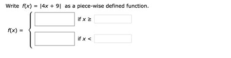 Solved Write Fx 4x 91 As A Piece Wise Defined Function Ifx Fx
