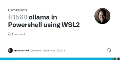 Ollama In Powershell Using Wsl2 · Issue 1568 · Ollamaollama · Github