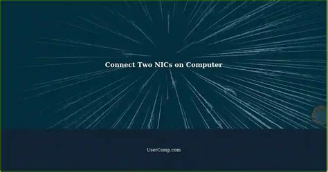 Connecting Two Discrete Nics On A Computer A Tech Support Guide