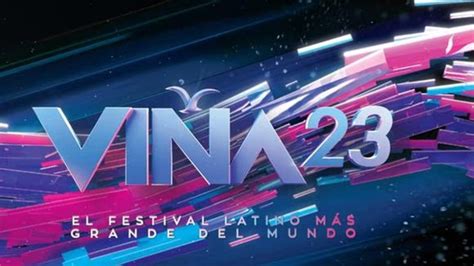 Festival De Viña Del Mar 2023 Fechas Artistas Y Dónde Ver En Streaming