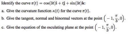 solved identify the curve r t cos 3t i tj sin 3t k