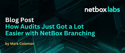 How Audits Just Got A Lot Easier With Netbox Branching Netbox Labs