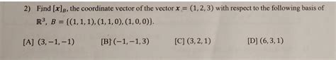 Solved Find X B The Coordinate Vector Of The Vector Chegg