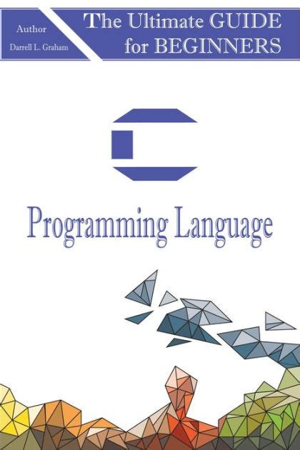 C Programming Language By Darrel L Graham Ebook Barnes And Noble®