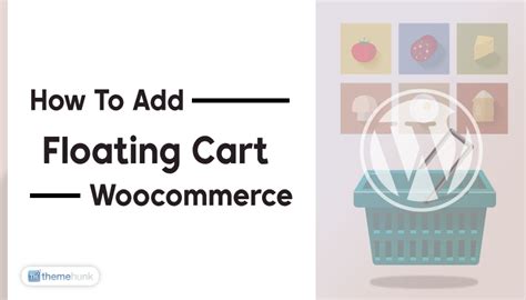 Easy Way To Add Floating Cart To Woocommerce Website 2024