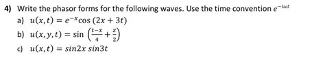 solved 4 write the phasor forms for the following waves