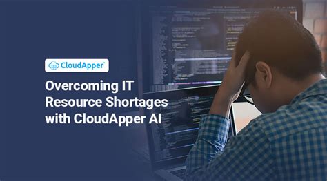 Overcoming It Resource Shortage With Cloudapper Ai