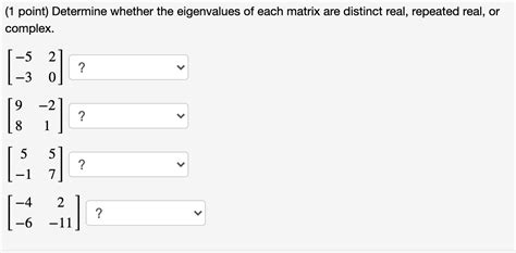 solved 1 point determine whether the eigenvalues of each