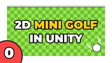 Build A 2d Mini Golf Game In Unity Tutorial Series Introduction 0 Youtube