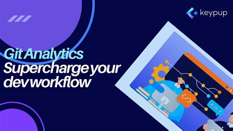 Unleashing The Power Of Git Analytics Boosting Collaboration And Efficiency In Your Development