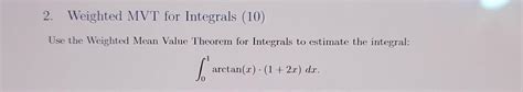 Solved Weighted MVT For Integrals Use The Weighted Mean Chegg Com