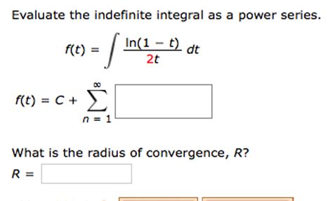 Solved Evaluate The Indefinite Integral As A Power Series Chegg Com