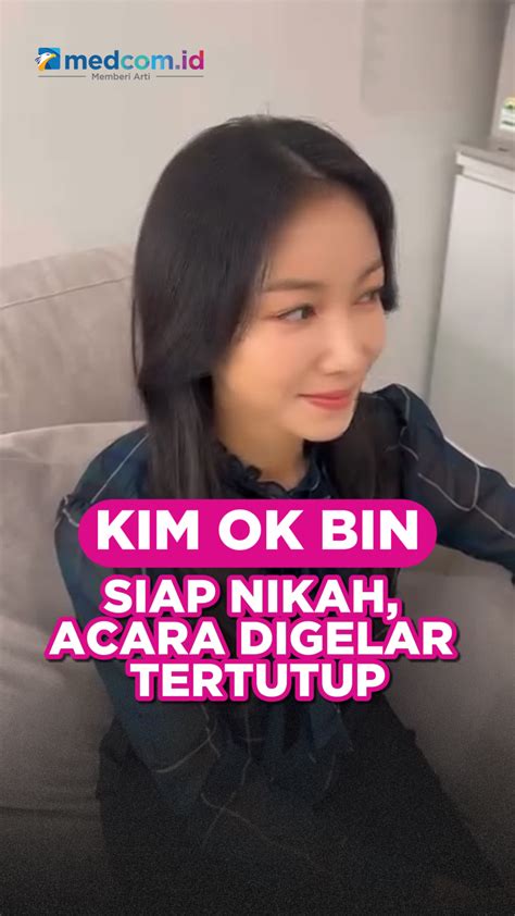 Kim Ok Bin Siap Nikah Acara Digelar Tertutup