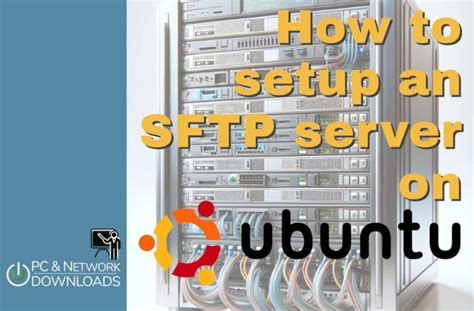 How To Setup An Sftp Server On Ubuntu 18 04 With Openssh In 2024