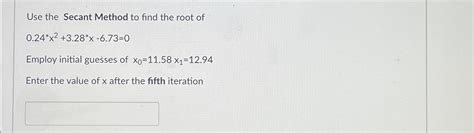 Solved Use The Secant Method To Find The Root