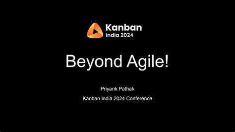 Kanban India 2024 Priyank Pathak Beyond Agile Ppt