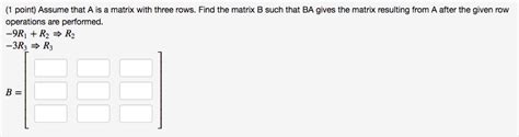 Solved 1 Point Assume That A Is A Matrix With Three Rows